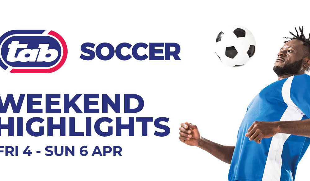 TAB Weekend Soccer Highlights: 4 - 6 April - BetJets News